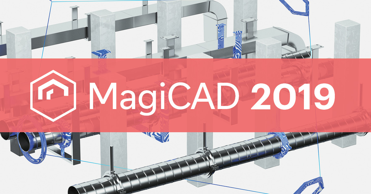 MagiCAD 2019 – Das sind die Features der neue CAD-Software-Version